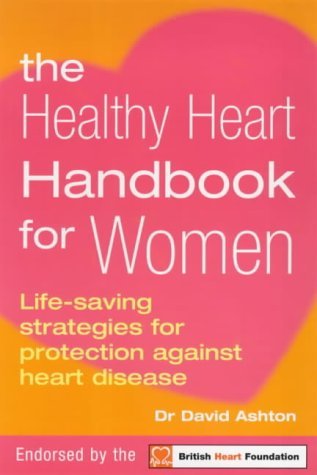 Healthy Heart Handbook for Women: Ashton, Dr. David: 9780091856106 ...