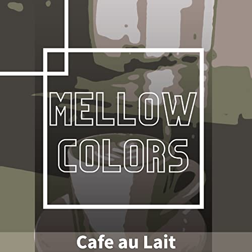Amazon Music - Mellow ColorsのCafe Au Lait - Amazon.co.jp