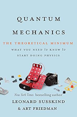 Quantum Mechanics: The Theoretical Minimum , Susskind, Leonard ...