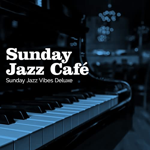 Amazon.com: Sunday Jazz Café : Sunday Jazz Vibes Deluxe: Digital Music