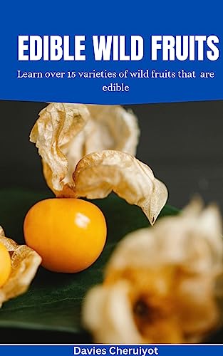 Amazon.com: EDIBLE WILD FRUITS: Learn over 15 varieties of wild fruits ...