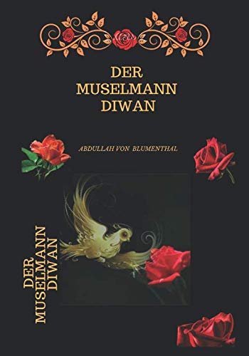 DER MUSELMANN DIWAN: Ein Gedichtsband : von Blumenthal, Abdullah ...