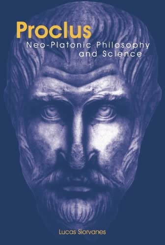 Proclus: Neo-Platonic Philosophy and Science: Siorvanes, Lucas ...