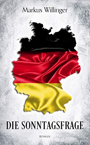 Die Sonntagsfrage - Roman : Willinger, Markus, Willinger, Markus ...