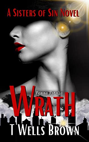 Wrath: Sisters of Sin: A Femme Fatale Series - Kindle edition by Wells ...