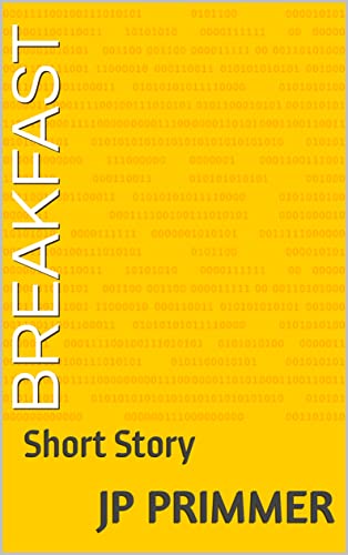 BREAKFAST: Short Story eBook : Primmer, JP: Amazon.in: Kindle Store