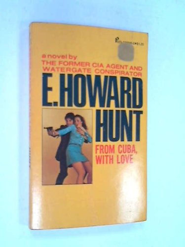 From Cuba, With Love: E. Howard Hunt: Amazon.com: Books