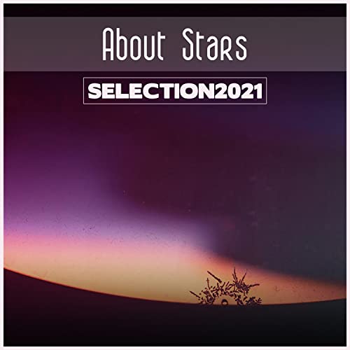 Amazon MusicでVARIOUS ARTISTSのAbout Stars Selection 2021を再生する