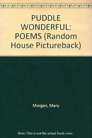 PUDDLE WONDERFUL: POEMS (Random House Pictureback): Morgan, Mary ...