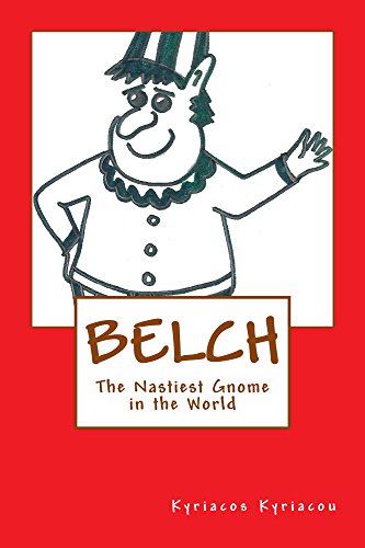 BELCH: The Nastiest Gnome in the World (Belch the Gnome Book 1 ...