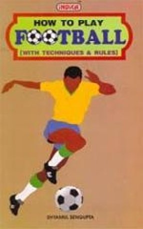 How To Play Football With Techniques Rules : Amazon.in: Books