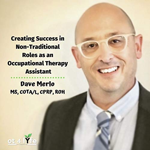Creating Success in Non-Traditional Roles as an Occupational Therapy ...