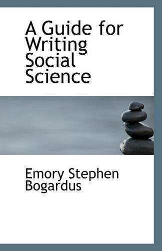 A Guide for Writing Social Science: Bogardus, Emory Stephen ...