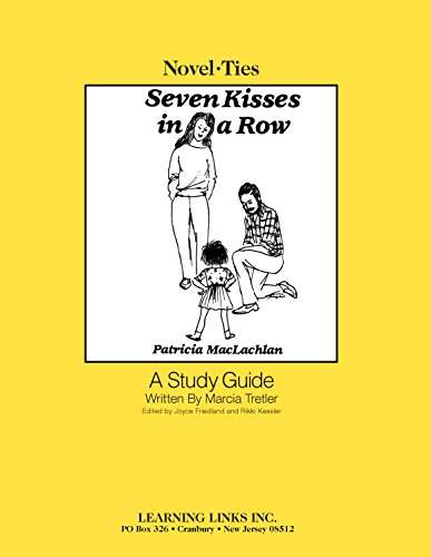 Seven Kisses in a Row: Novel-Ties Study Guide: Patricia MacLachlan ...