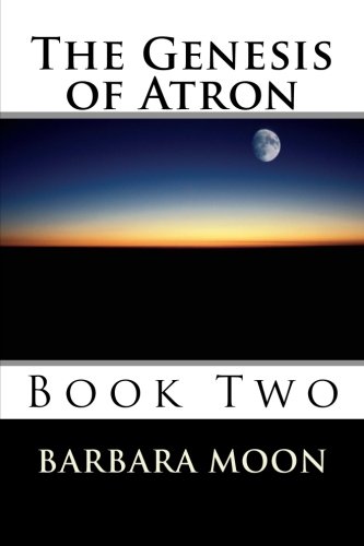 The Genesis of Atron: Book Two: Moon, Barbara: 9781480080676: Amazon ...