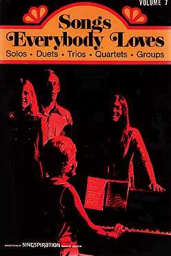 Songs Everybody Loves: Solos, Duets, Trios, Quartets, Groups, Volume 7 ...