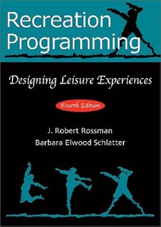 Recreation Programming: Designing Leisure Experiences: Rossman, J ...