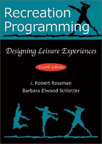 Recreation Programming: Designing Leisure Experiences: J. Robert ...