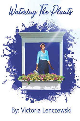 Watering The Plants: Lenczewski, Victoria: 9798678449146: Amazon.com: Books