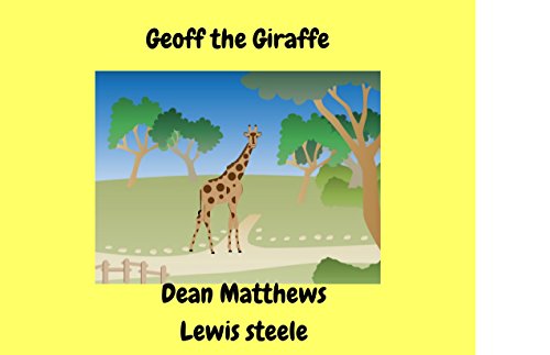 Geoff the Giraffe - Kindle edition by Matthews, Dean, Steele, Lewis ...