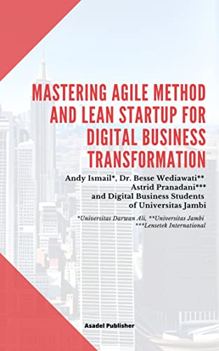 Mastering Agile Method and Lean Startup for Digital Business Transformation eBook : Ismail, Andy ...
