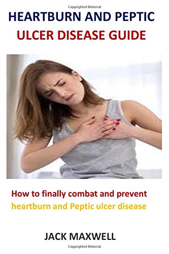 Buy Heartburn and Peptic Ulcer Disease Guide: How to finally combat and ...