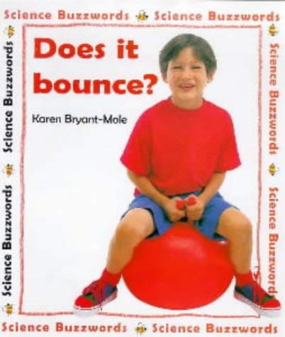 Buzzwords: Does It Bounce ? (Science Buzzwords): Karen Bryant-Mole ...