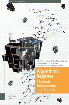 Buy Algorithmic Regimes: Methods, Interactions, and Politics (Digital ...