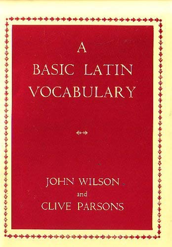 A Basic Latin Vocabulary: the First 1000 Words: Wilson, John, Parsons ...