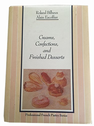 Professional French Pastry Series, Volume 2: Creams, Confections, and ...