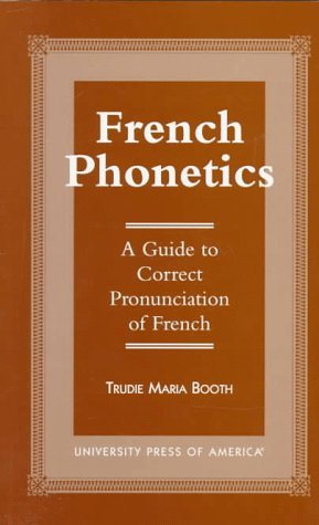 French Phonetics: A Guide to Correct Pronunciation of French: Booth ...