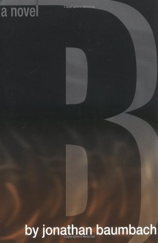B, a Novel: Baumbach, Jonathan: 9780972336307: Amazon.com: Books