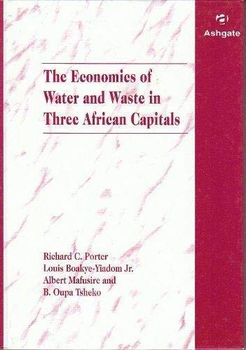 Economics of Water & Waste in Three African Capitals: Richard C. Porter ...