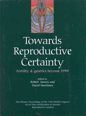 Towards Reproductive Certainty: Fertility and Genetics Beyond 1999: The ...