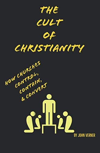 Amazon.com: The Cult of Christianity: How Churches Control, Contain ...