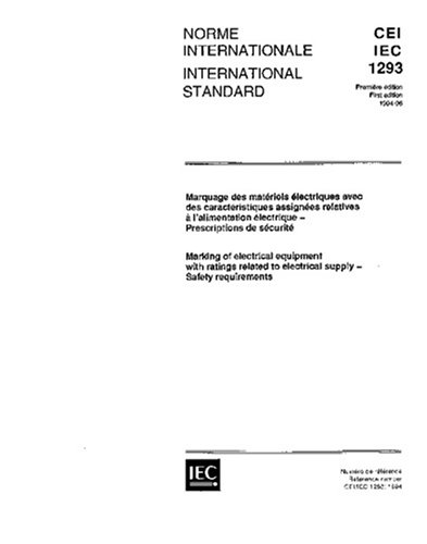 IEC 61293 Ed. 1.0 b:1994, Marking of electrical equipment with ratings related to electrical ...