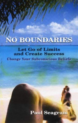 No Boundaries: Let Go of Limits and Create Success: Seagram, Paol ...