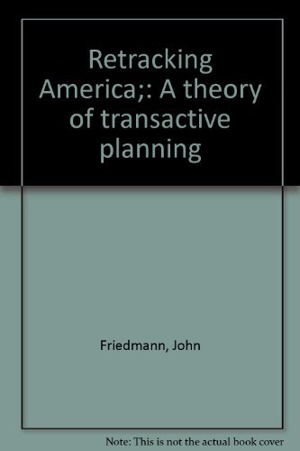 Retracking America;: A theory of transactive planning: Amazon.co.uk ...