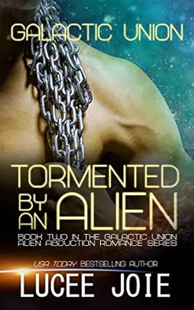 Tormented by an Alien: Book Two in the Galactic Union Alien Abduction ...