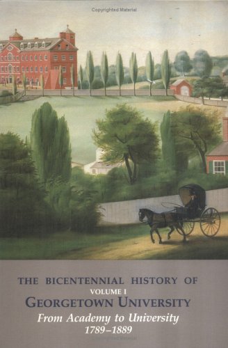 The Bicentennial History of Georgetown University: From Academy to ...