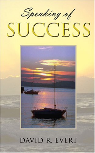 Speaking of Success: David R. Evert: 9781594539473: Amazon.com: Books