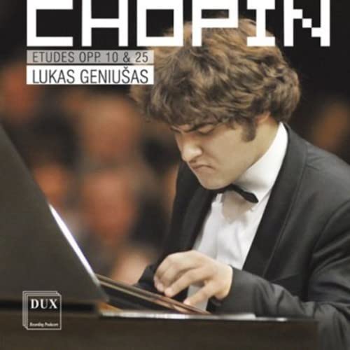 Chopin : Études pour Piano, OP. 10 & 25. Geniusas: Lukas Geniusas, Piano, Lukas Geniusas, Piano ...
