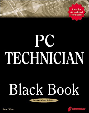 PC Technician Black Book: The PC Technician's Secret Weapon: Gilster ...
