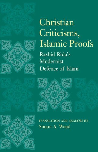 Christian Criticisms, Islamic Proofs: Rashid Rida s Modernist Defence ...