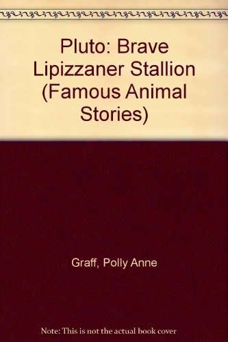 Pluto: Brave Lipizzaner Stallion (Famous Animal Stories): Anne Colver ...