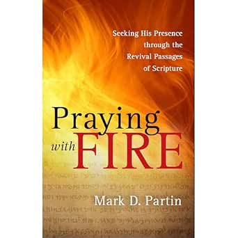 Amazon.com: Praying with Fire: Seeking His Presence through the Revival ...