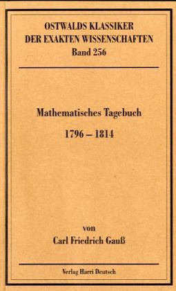 Mathematisches Tagebuch 1796-1814.: Carl Friedrich Gauß: 9783817134021 ...