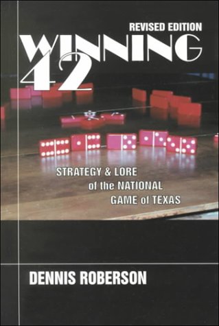 Winning 42: Strategy and Lore of the National Game of Texas ( Revised ...