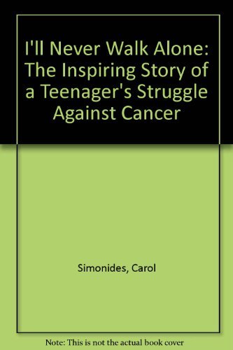 I'll Never Walk Alone: The Inspiring Story of a Teenager's Struggle ...