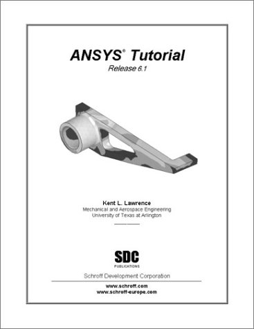 ANSYS Tutorial (Release 6.1): Lawrence, Kent L.: 9781585030972: Amazon ...